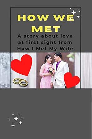How we met: A story about love at first sight from How I Met My Wife ...