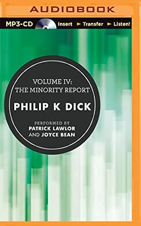 Volume IV: The Minority Report: Philip K. Dick, Patrick Lawlor, Joyce ...