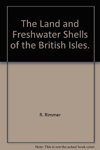 The Land and Freshwater Shells of the British Isles.: Richard Rimmer ...