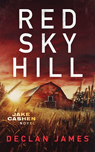 Amazon.com: Red Sky Hill (Jake Cashen Crime Thriller Series Book 4) eBook : James, Declan ...