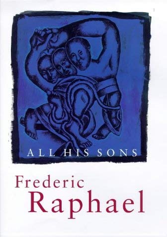 All His Sons: Frederic Raphael: 9780752824970: Amazon.com: Books