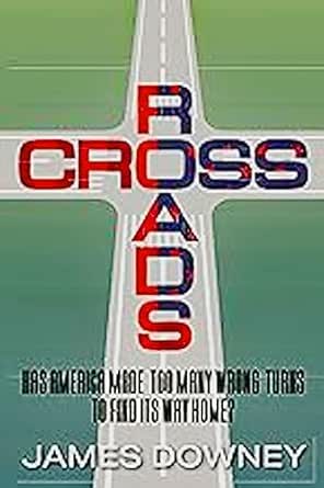Cross Roads: Has America made too many wrong turns to find its way home ...