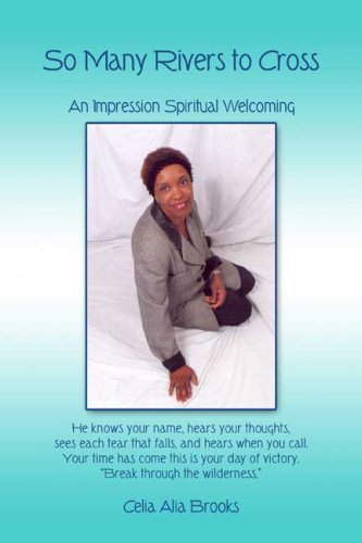 So Many Rivers to Cross: An Impression Spiritual Welcoming: Celia Alia ...