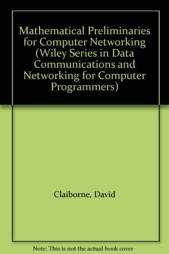 Mathematical Preliminaries for Computer Networking (Wiley Series in Data Communications and ...