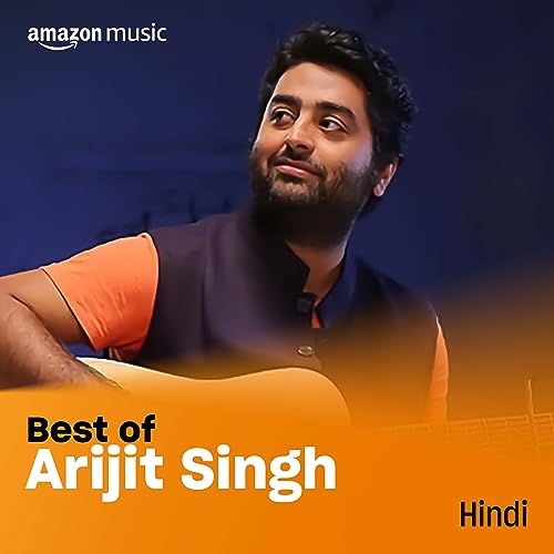 Best of Arijit Singh (Hindi) Playlist on Amazon Music Unlimited
