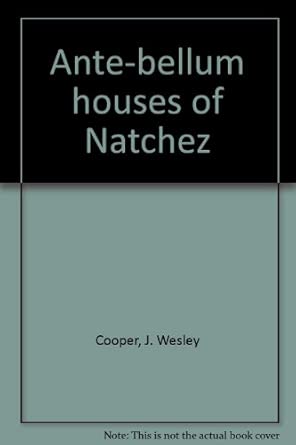 Ante-bellum houses of Natchez : Cooper, J. Wesley: Amazon.com.mx: Libros