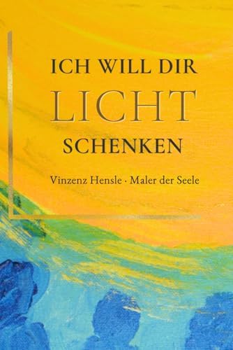 ICH WILL DIR LICHT SCHENKEN: Trost und Inspiration: Bilder nach einer ...