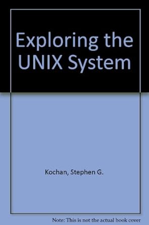 Exploring the UNIX System: Kochan, Stephen, Wood, Patrick H ...