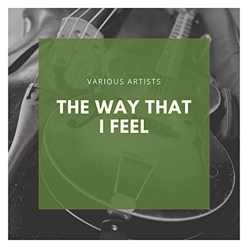 Amazon Musicでvarious Artistsのthe Way That I Feelを再生する