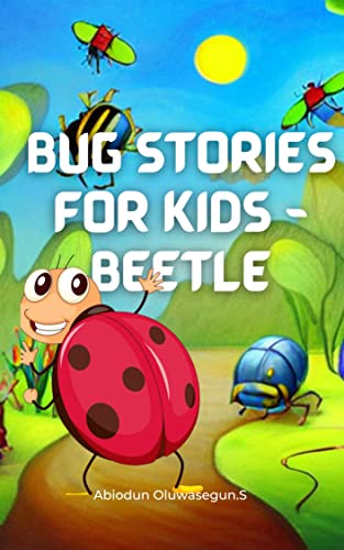 Amazon.com: Bug Stories for Kids - Beetle eBook : Oluwasegun.S, Abiodun ...