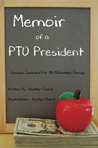 Memoir of a PTO President: Lessons Learned for All Volunteer Groups ...