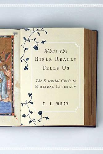 What the Bible Really Tells Us: The Essential Guide to Biblical ...
