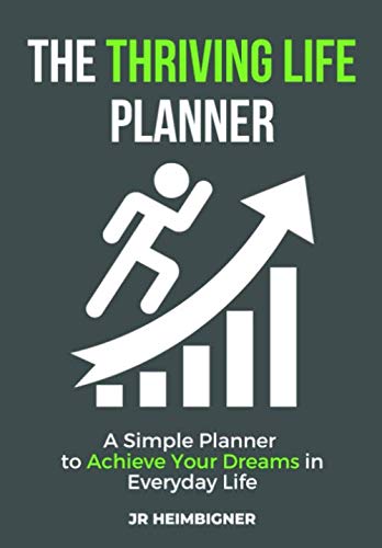 The Thriving Life Planner: A Simple Planner to Achieve Your Dreams in ...