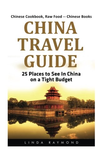 China Travel Guide: 25 Places to See In China on a Tight Budget (travel ...