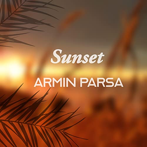 Écouter Sunset par Armin Parsa sur Amazon Music Unlimited