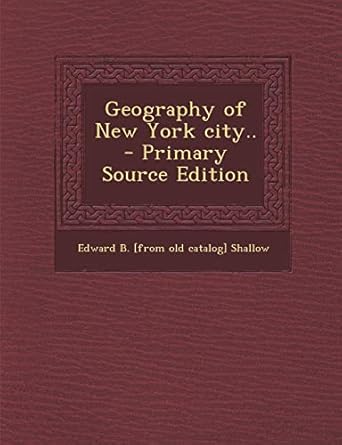 Geography of New York City..: Amazon.co.uk: Shallow, Edward B [From Old ...