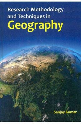 RESEARCH METHODOLOGY AND TECHNIQUES IN GEOGRAPHY: Sanjay Kumar ...