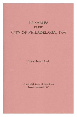 Taxables in the City of Philadelphia, 1756: Hannah Benner Roach ...