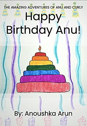 Happy Birthday Anu! (The Amazing Adventures of Anu and Curly Book 1 ...