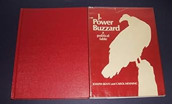 J. Power Buzzard; a political fable: Benti, Joseph: 9780883810026 ...
