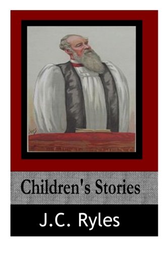 Children's Stories: Ryle, J.C.: 9781499342819: Amazon.com: Books