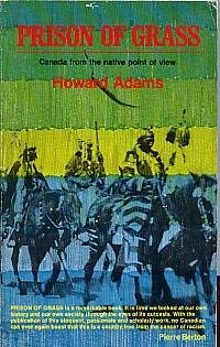 Prison of grass: Canada from the native point of view: Adams, Howard ...