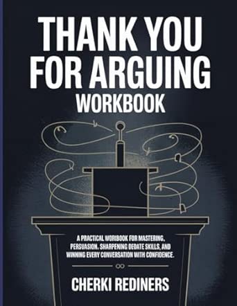 Thank You For Arguing Workbook: A Practical Workbook for Mastering ...