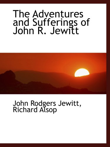 Amazon.com: The Adventures and Sufferings of John R. Jewitt ...