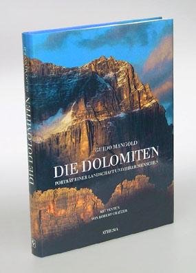 Die Dolomiten. Porträt einer Landschaft und ihrer Menschen. Mit Essays ...