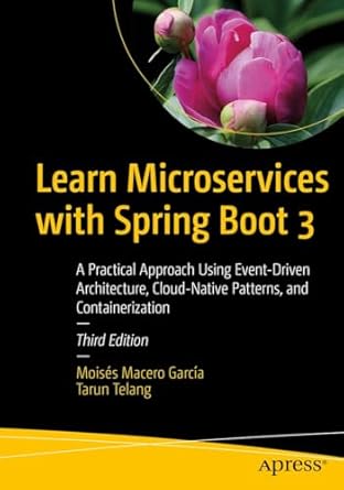 Learn Microservices with Spring Boot 3: A Practical Approach Using Event-Driven Architecture ...