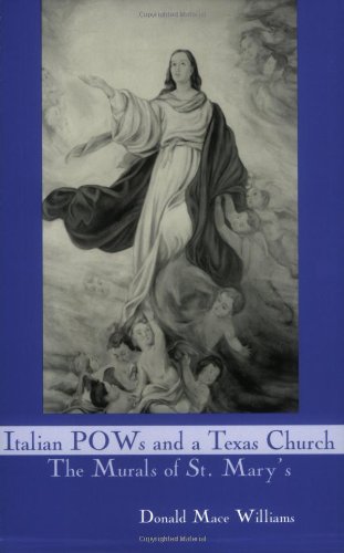 Buy Italian POWs and a Texas Church: The Murals of St. Mary's Book ...