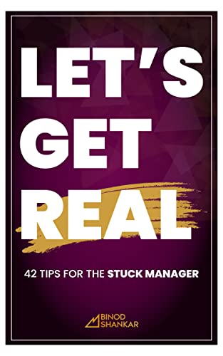 Let's Get Real: 42 Tips for the Stuck Manager - Kindle edition by Shankar, Binod. Self-Help ...