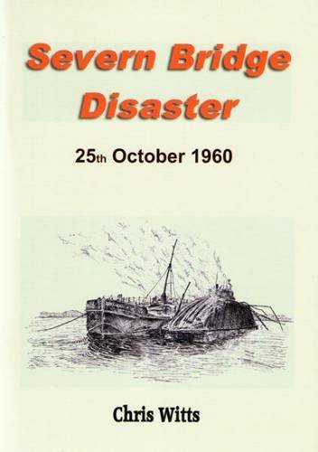 Severn Bridge Disaster: 25th October 1960: Amazon.co.uk: Witts, Chris ...