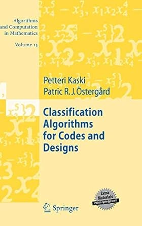 Classification Algorithms for Codes and Designs (Algorithms and ...