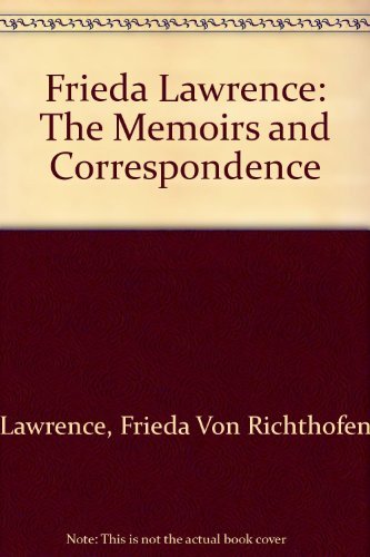 Frieda Lawrence: The Memoirs and Correspondence: Lawrence, Frieda Von ...