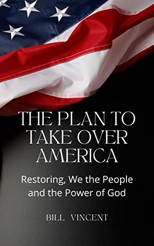 The Plan to Take Over America: Restoring, We the People and the Power ...