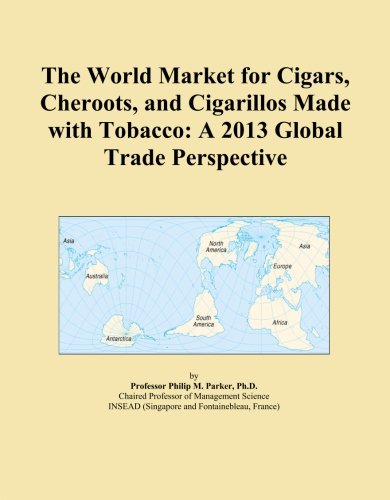 The World Market for Cigars, Cheroots, and Cigarillos Made with Tobacco ...