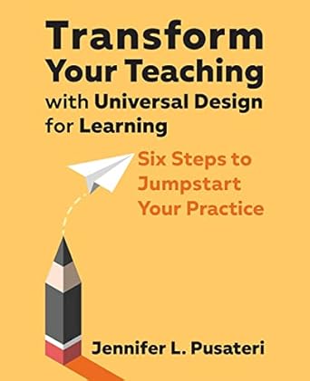 Transform Your Teaching with Universal Design for Learning: Six Steps ...