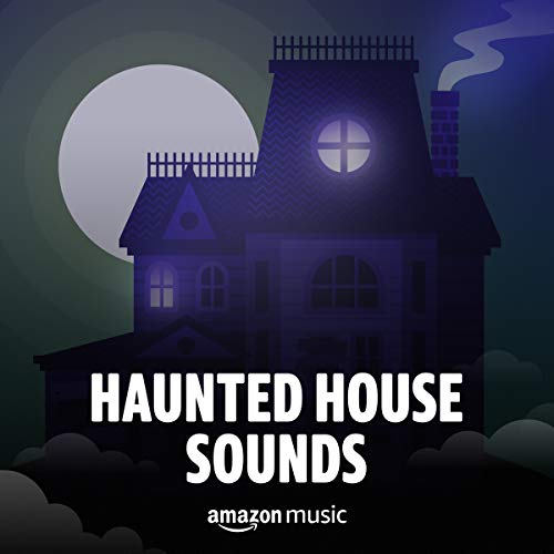 Haunted House Sounds Playlist on Amazon Music Unlimited