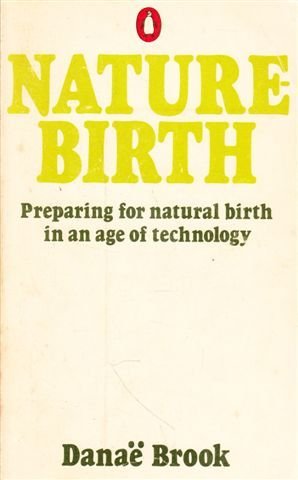 Nature Birth - Preparing For Natural Birth In An Age Of Technology ...