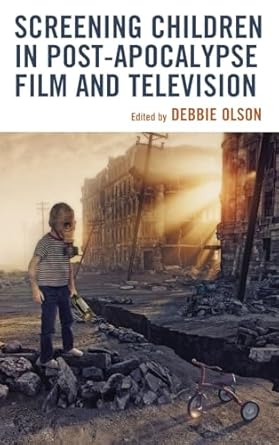 Screening Children in Post-apocalypse Film and Television | Amazon.com.br