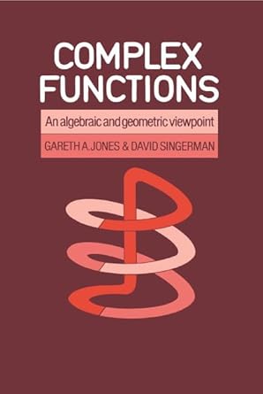 Complex Functions: An Algebraic and Geometric Viewpoint: Jones, Gareth ...