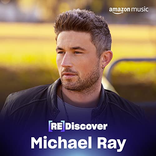 REDISCOVER Michael Ray Playlist on Amazon Music Unlimited