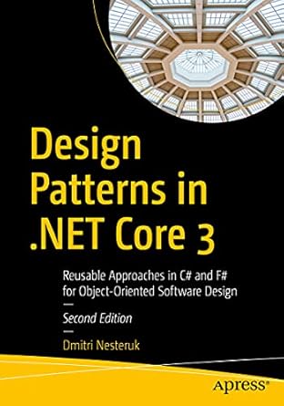 Design Patterns in Core 3: Reusable Approaches in C# and F# for Object ...