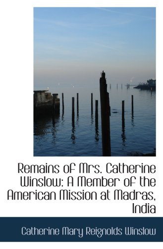 Remains of Mrs. Catherine Winslow: A Member of the American Mission at ...