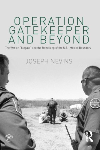 Operation Gatekeeper and Beyond by Joseph Nevins (2010-03-24): Joseph ...
