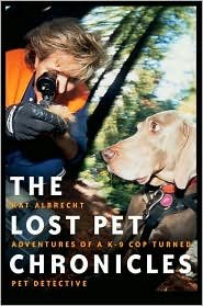 Lost Pet Chronicles: Adventures of A K-9 Cop Turned Pet Detective by ...
