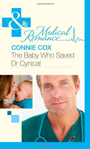 The Baby Who Saved Dr Cynical (Mills & Boon Medical): Cox, Connie ...