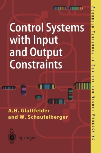 Control Systems with Input and Output Constraints (Advanced Textbooks in Control and Signal ...