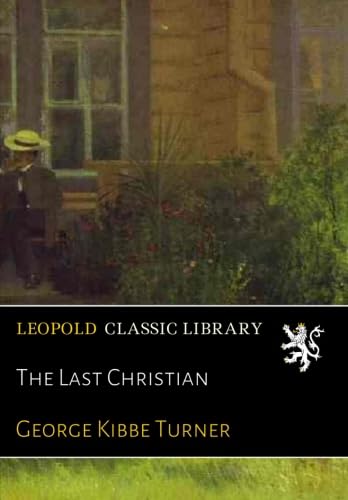 The Last Christian: Turner, George Kibbe: Books - Amazon.ca
